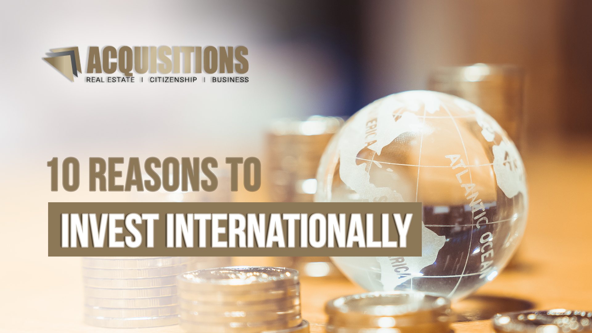 10 Reasons to Invest Internationally - Acquisitions LLC